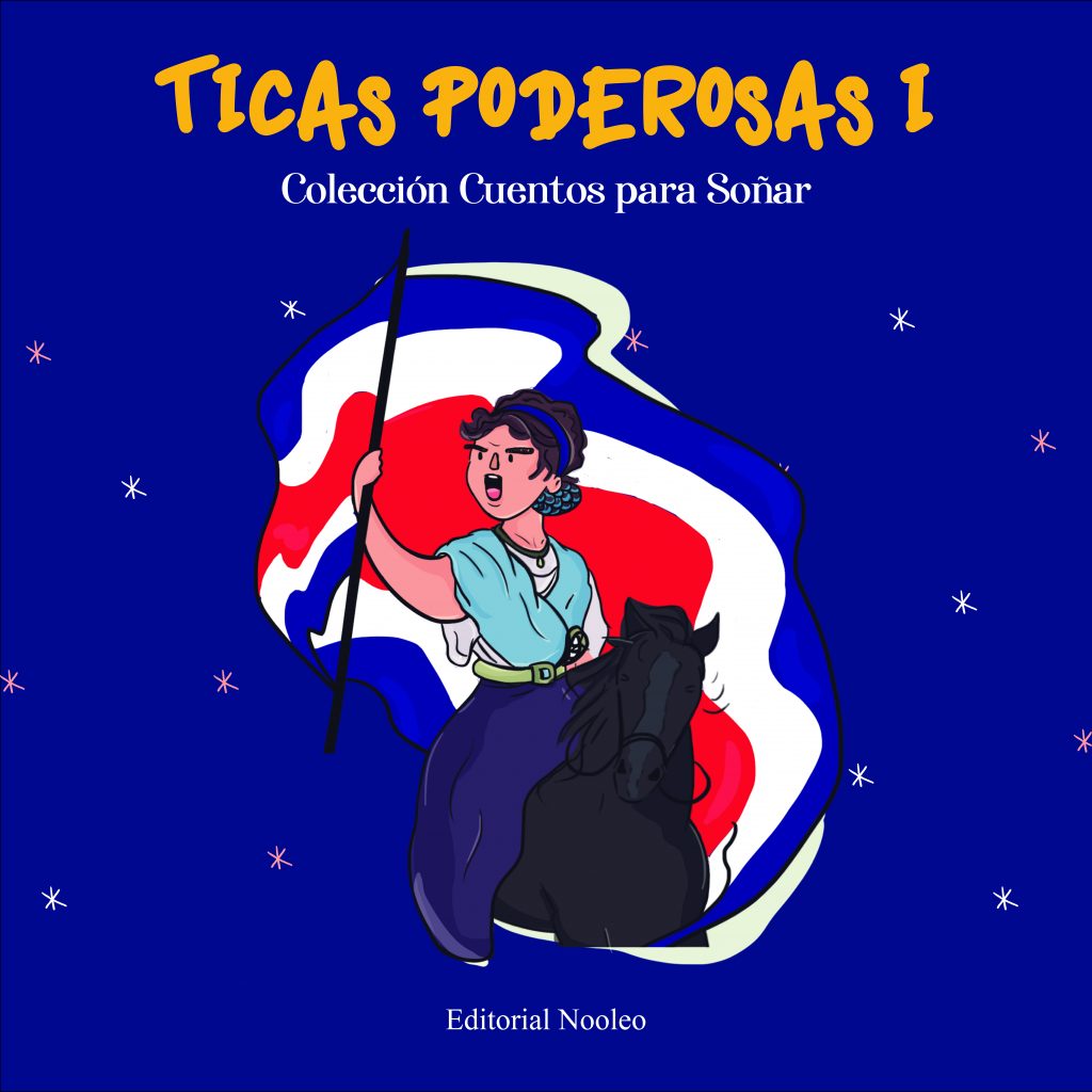 Ticas poderosas: un libro que cuenta la historia de 18 destacadas mujeres costarricenses ...