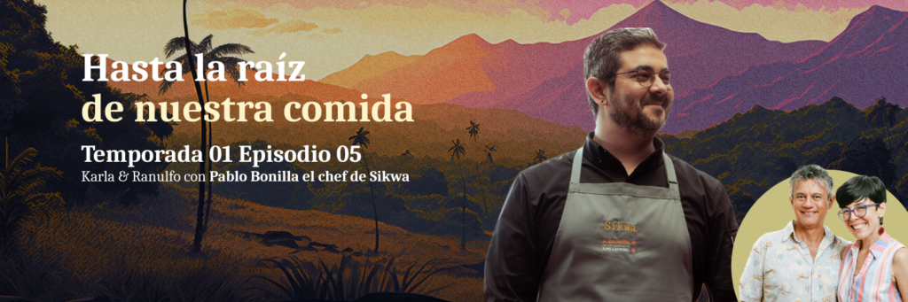 Hasta la raíz de nuestra Comida con Pablo Bonilla el chef de Sikwa ...